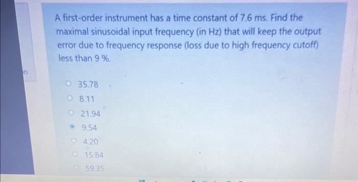 Solved A first-order instrument has a time constant of 7.6 | Chegg.com