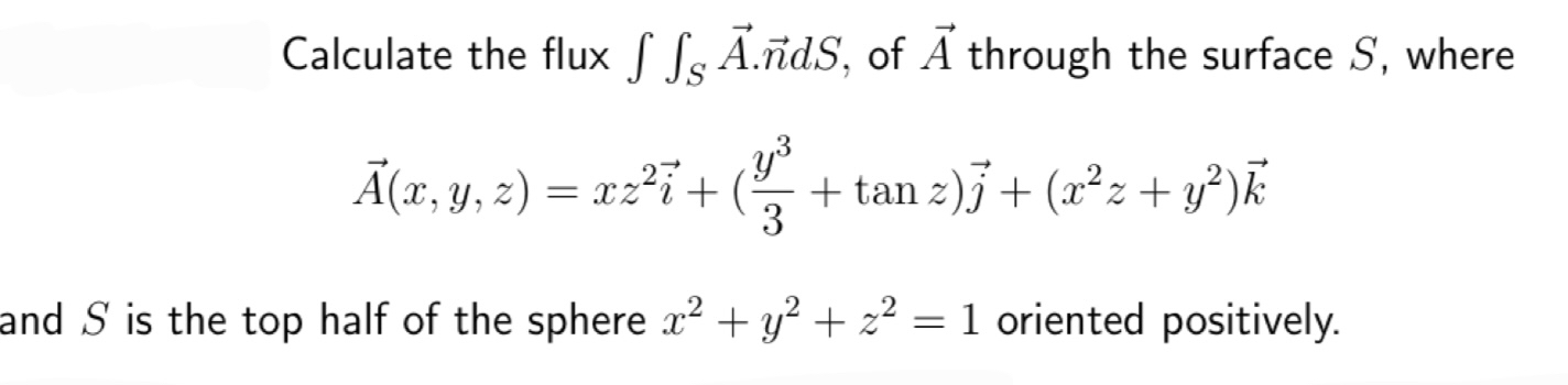 Solved Calculate the flux ∬Svec(A)*vec(n)dS, ﻿of vec(A) | Chegg.com