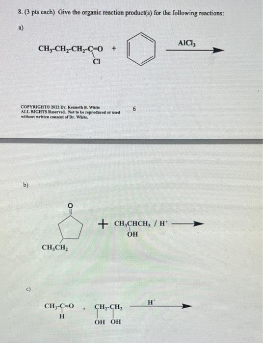Solved 8. (3 pts each) Give the organic reaction product(s) | Chegg.com