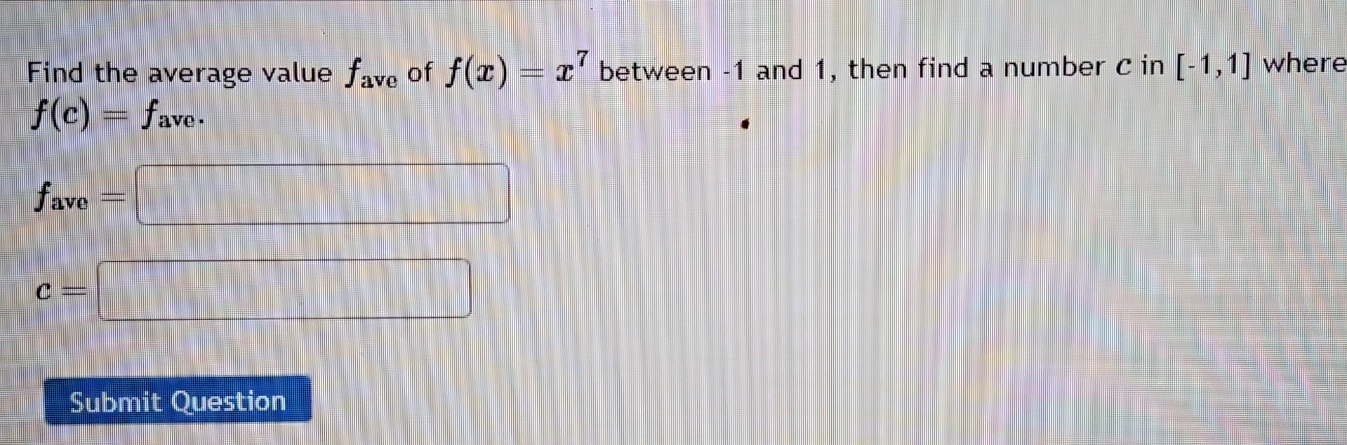 Solved Find the average value fave of f(x)=x7 between -1 | Chegg.com