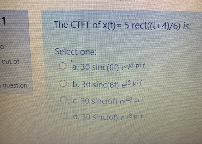 Solved O b. 30 sinc(6f) els pif 1 The CTFT of x(t)= 5 | Chegg.com