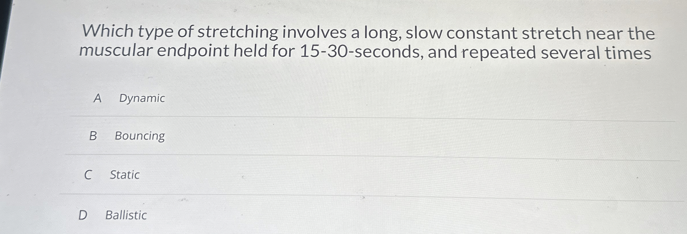 Solved Which type of stretching involves a long, slow | Chegg.com