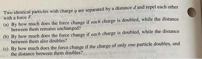 Solved Two identical particles with charge q are separated | Chegg.com