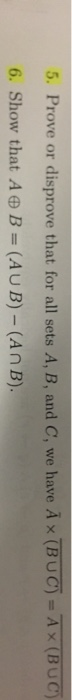 Solved 5. Prove or disprove that for all sets A, B, and C, | Chegg.com
