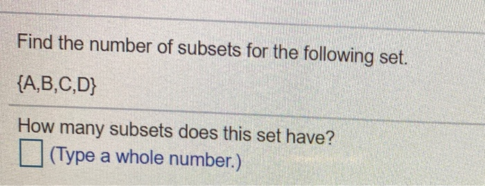 Solved Find the number of subsets for the following set. | Chegg.com