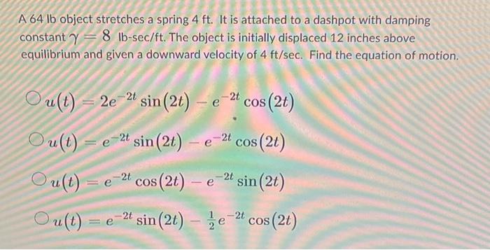 Solved A 64 lb object stretches a spring 4 ft. It is | Chegg.com