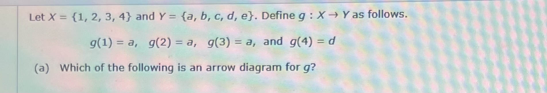 Solved Let x={1,2,3,4} ﻿and Y={a,b,c,d,e}. ﻿Define g:x→Y ﻿as | Chegg.com