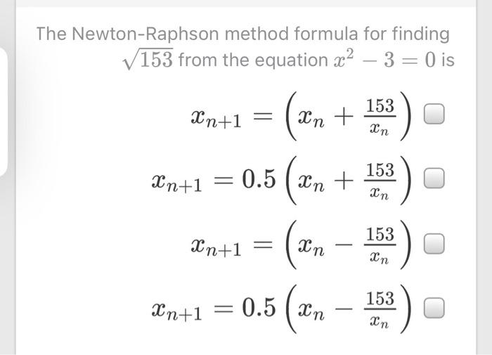Solved The Newton-Raphson method formula for finding V153 | Chegg.com