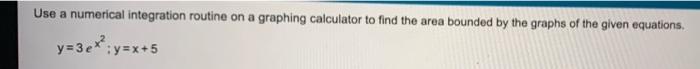 Solved Use a numerical integration routine on a graphing | Chegg.com