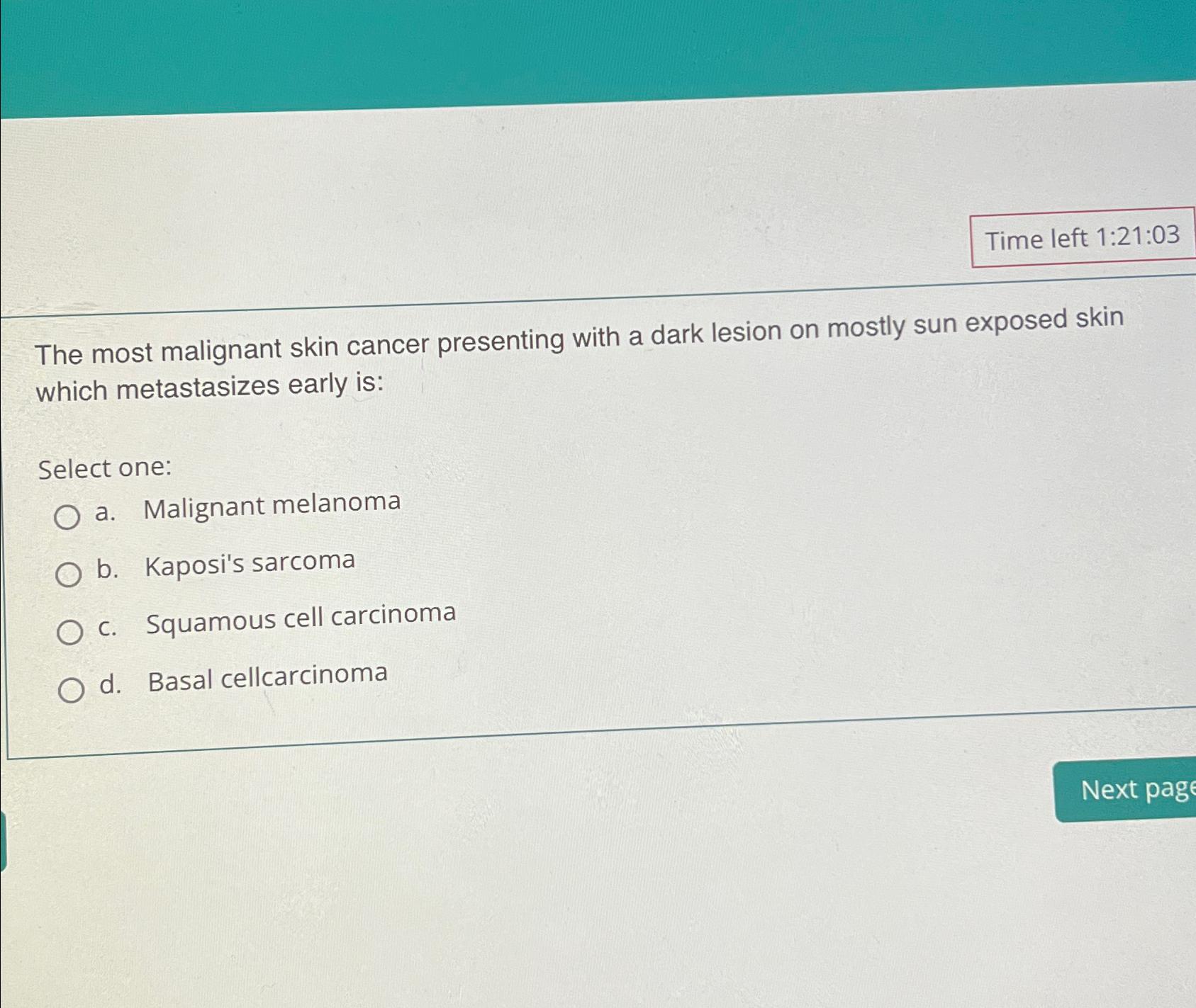 Solved Time left 1:21:03The most malignant skin cancer | Chegg.com
