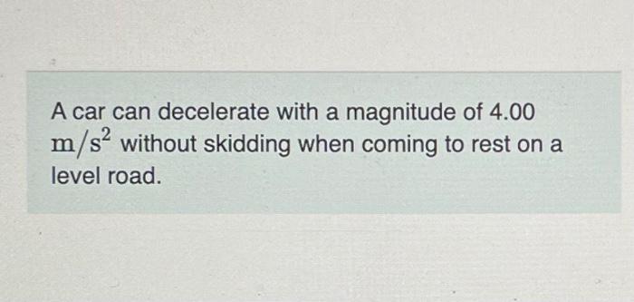 Solved A car can decelerate with a magnitude of 4.00 m/s2 | Chegg.com