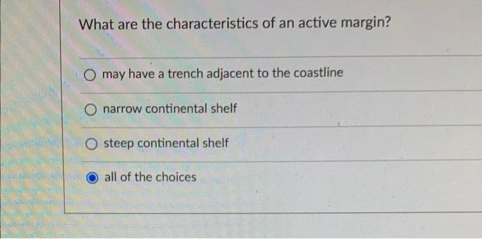 Solved What are the characteristics of an active margin? O | Chegg.com