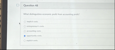 Solved Question 48What distinguishes economic profit from | Chegg.com