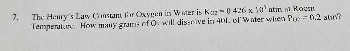 Solved 7. The Henry's Law Constant for Oxygen in Water is | Chegg.com