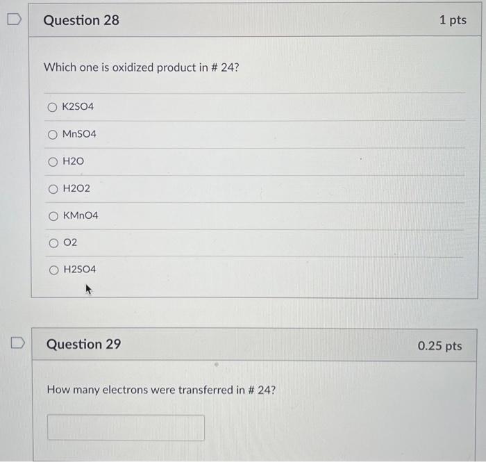 Solved 24. H2O2+KMnO4+H2SO4→K2SO4+MnSO4+H2O+O2Identify the | Chegg.com