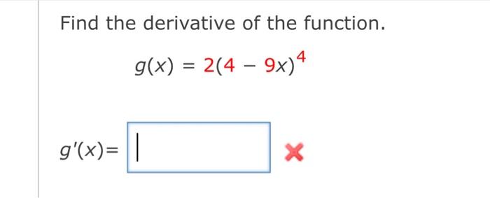 Solved Find the derivative of the function. g(x) = 2(4 - | Chegg.com