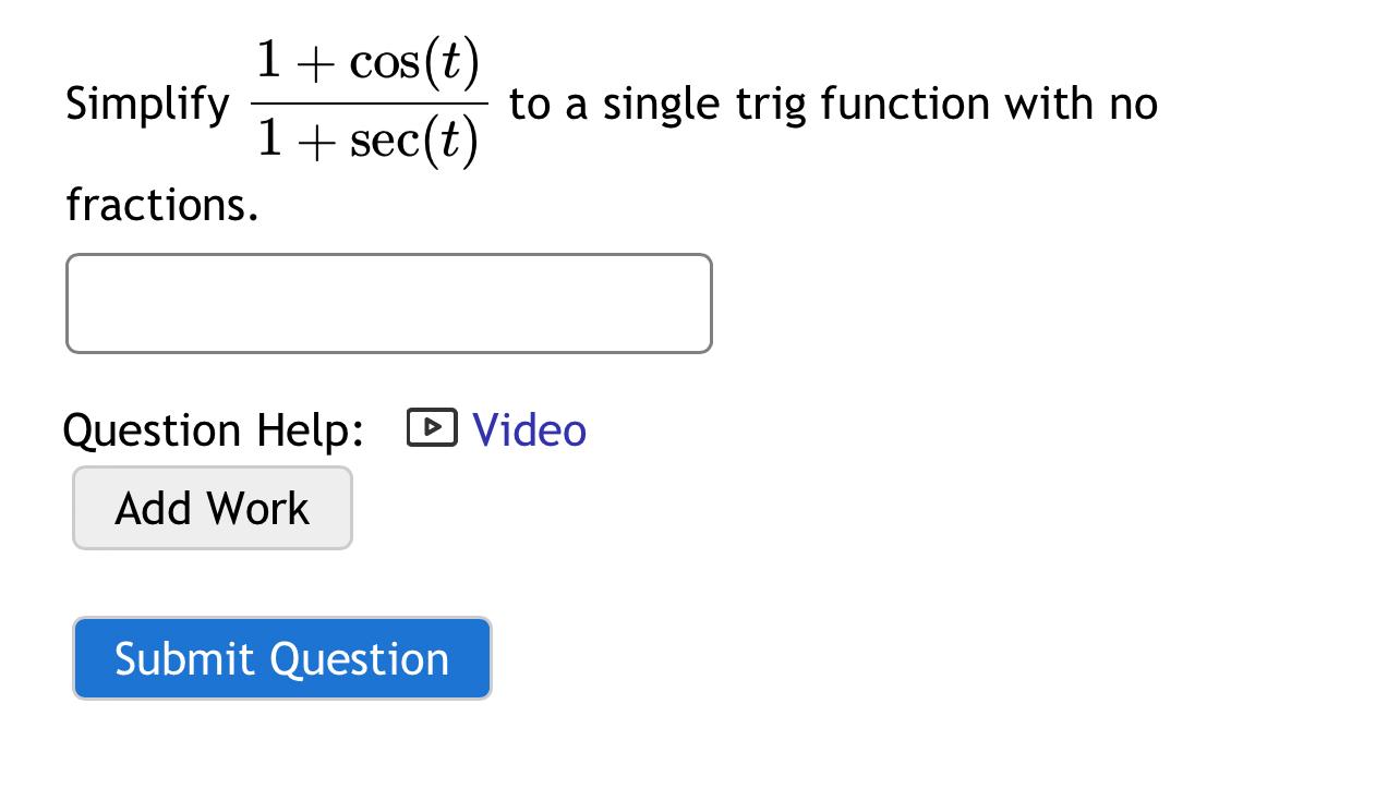 Solved Simplify 1+cos(t)1+sec(t) ﻿to a single trig function | Chegg.com