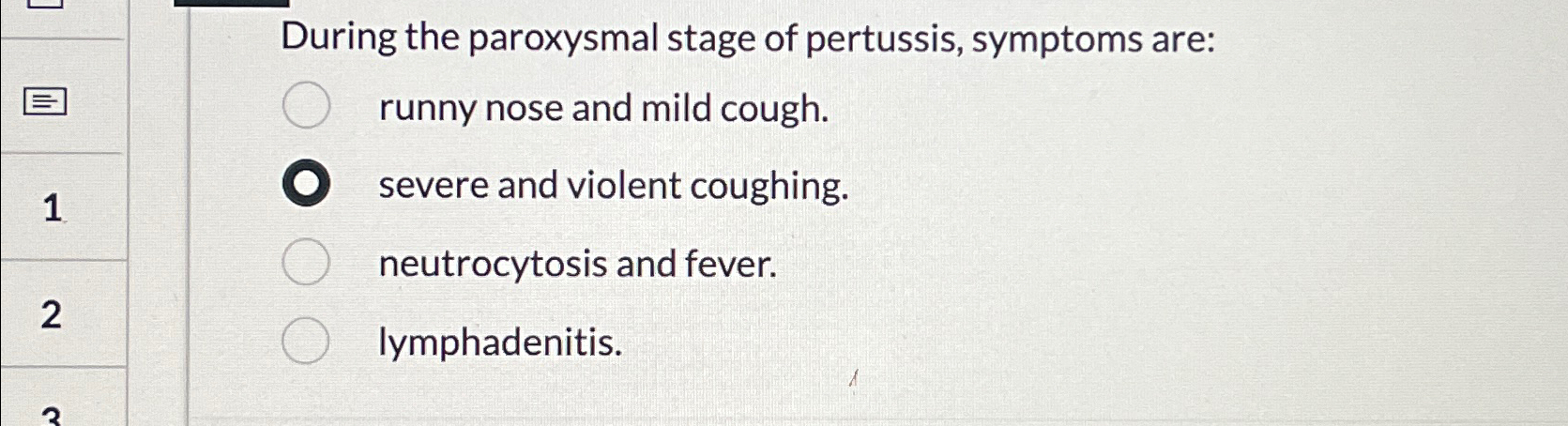 Solved During the paroxysmal stage of pertussis, symptoms | Chegg.com