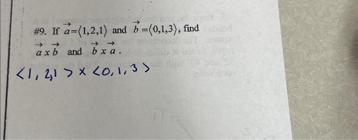 Solved \#9. If a= 1,2,1 and b= 0,1,3 , find a×b and b×a. | Chegg.com
