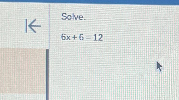 Solved Solve.6x+6=12 | Chegg.com