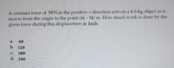 Solved A constant force of 30N in the positive x direction | Chegg.com