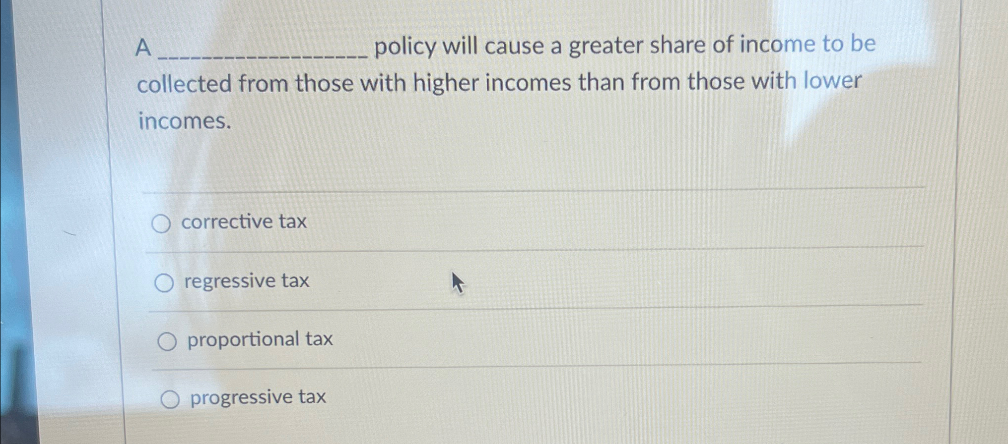Solved A policy will cause a greater share of income to be | Chegg.com