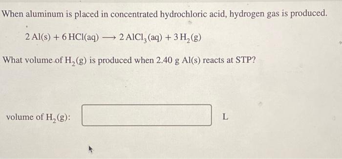 Solved When aluminum is placed in concentrated hydrochloric | Chegg.com