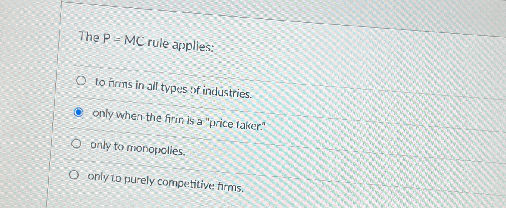 Solved The P=MC ﻿rule applies:to firms in all types of | Chegg.com