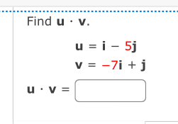 Solved Find u*v.u=i-5jv=-7i+ju*v= | Chegg.com