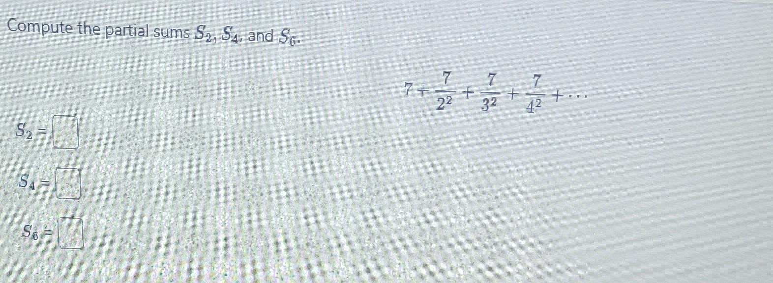 Solved Compute the partial sums S2,S4, and S6. | Chegg.com