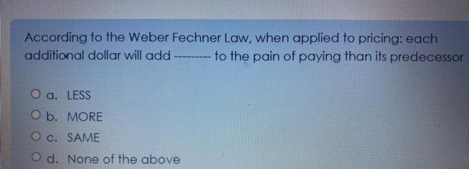 Solved According to the Weber Fechner Law, when applied to | Chegg.com