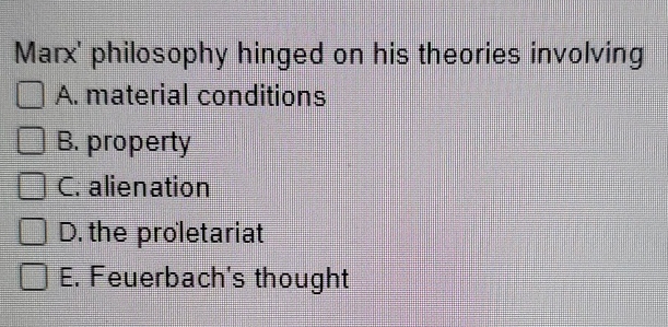 Solved Marx' philosophy hinged on his theories involvingA. | Chegg.com