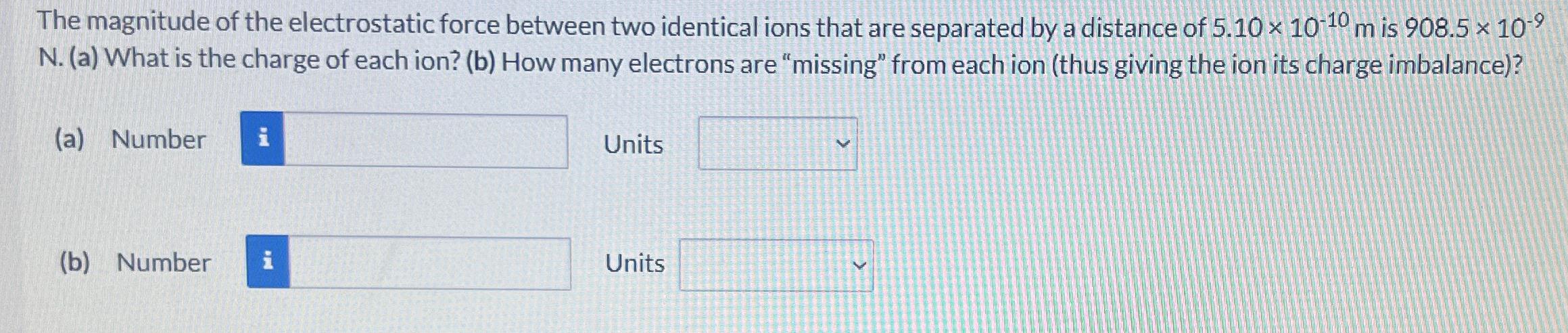 Solved The magnitude of the electrostatic force between two | Chegg.com