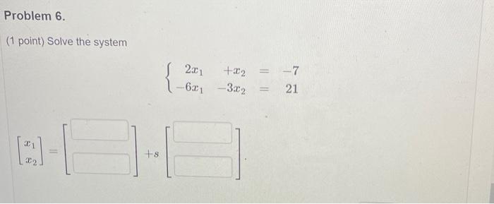Solved (1 point) Solve the system [x1x2]=[]+s[ ] | Chegg.com