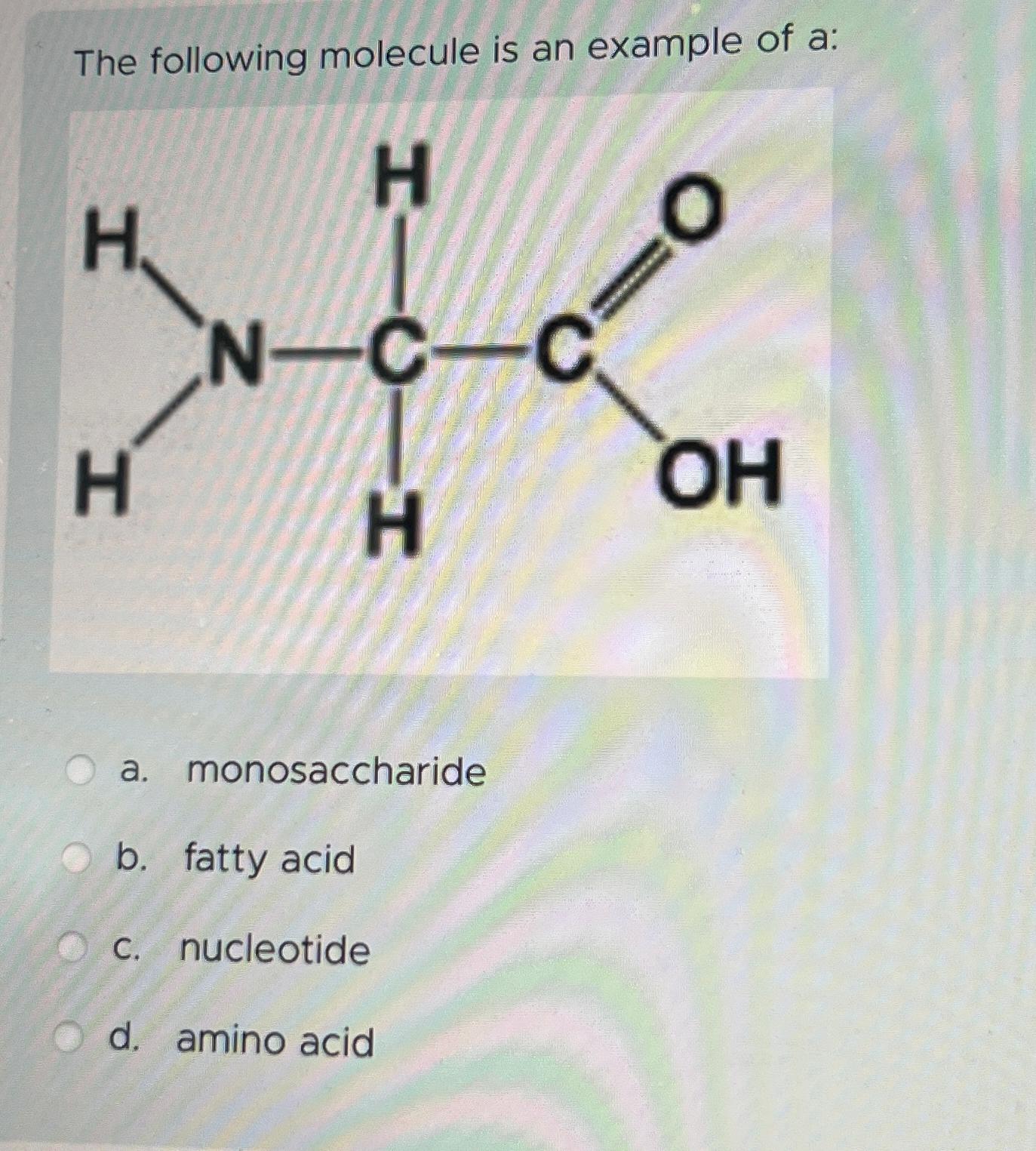 Solved The following molecule is an example of a ﻿:a. | Chegg.com