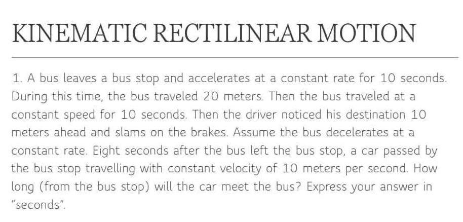 Solved KINEMATIC RECTILINEAR MOTION 1. A bus leaves a bus | Chegg.com