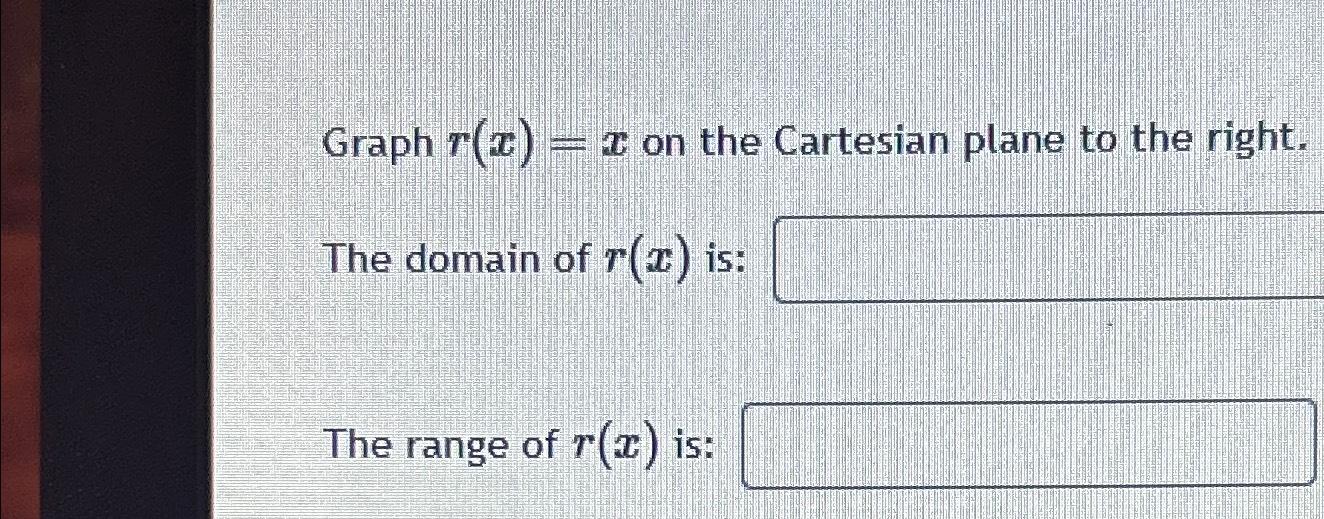 Solved Graph r(x)=x ﻿on the Cartesian plane to the right.The | Chegg.com