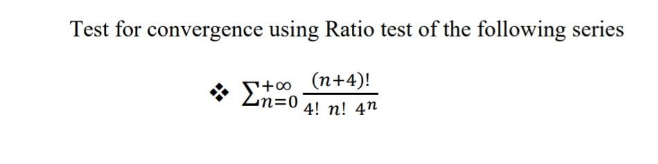 Solved Test for convergence using Ratio test of the | Chegg.com