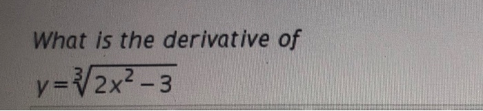 Solved What is the derivative of 3x2 - 2x + 1 h(x) = 3x + 1 | Chegg.com