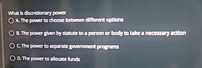 Solved What is discretionary powerA The power to choose | Chegg.com