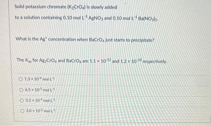 Solved Solid potassium chromate (K2CrO4) is slowly added to | Chegg.com