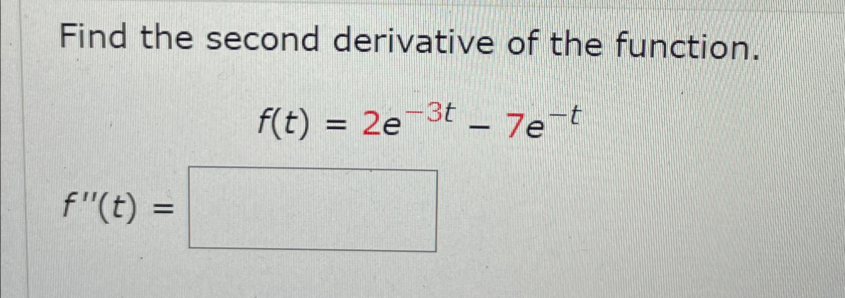 Solved Find the second derivative of the | Chegg.com
