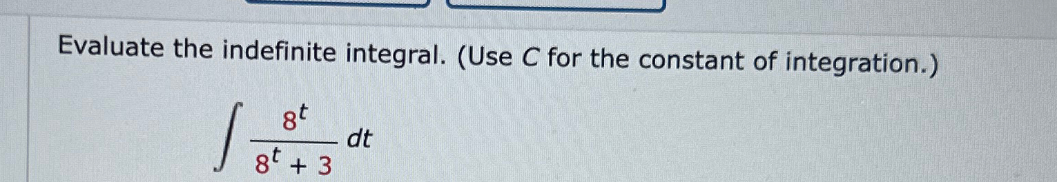 Solved Evaluate the indefinite integral. (Use C ﻿for the | Chegg.com
