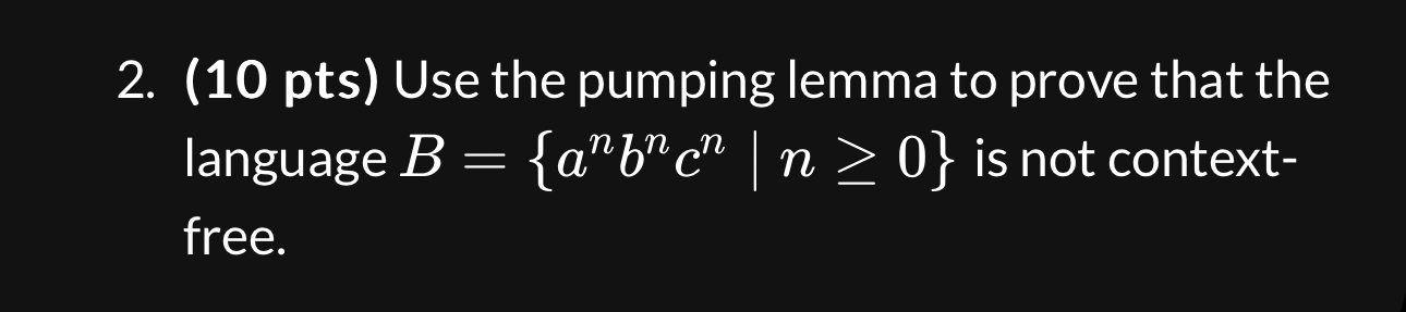 Solved (10 ﻿pts) ﻿Use the pumping lemma to prove that the | Chegg.com