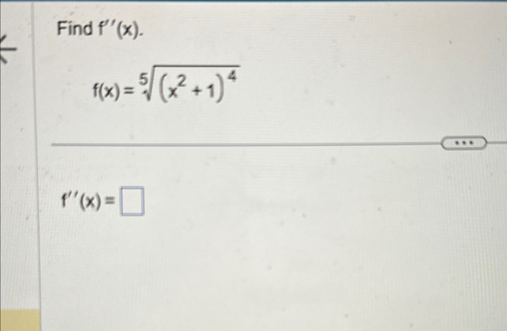Solved Find f''(x).f(x)=(x2+1)45f''(x)= | Chegg.com
