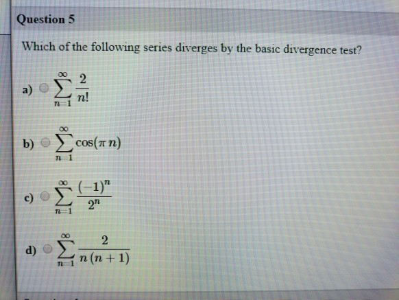 Solved Question 5 Which of the following series diverges by | Chegg.com
