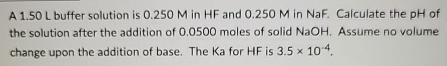 Solved A 1.50L buffer solution is 0.250M in HF and 0.250M in | Chegg.com