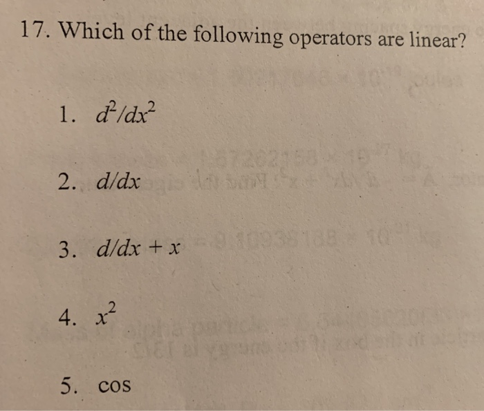Solved 17. Which of the following operators are linear? 1. | Chegg.com