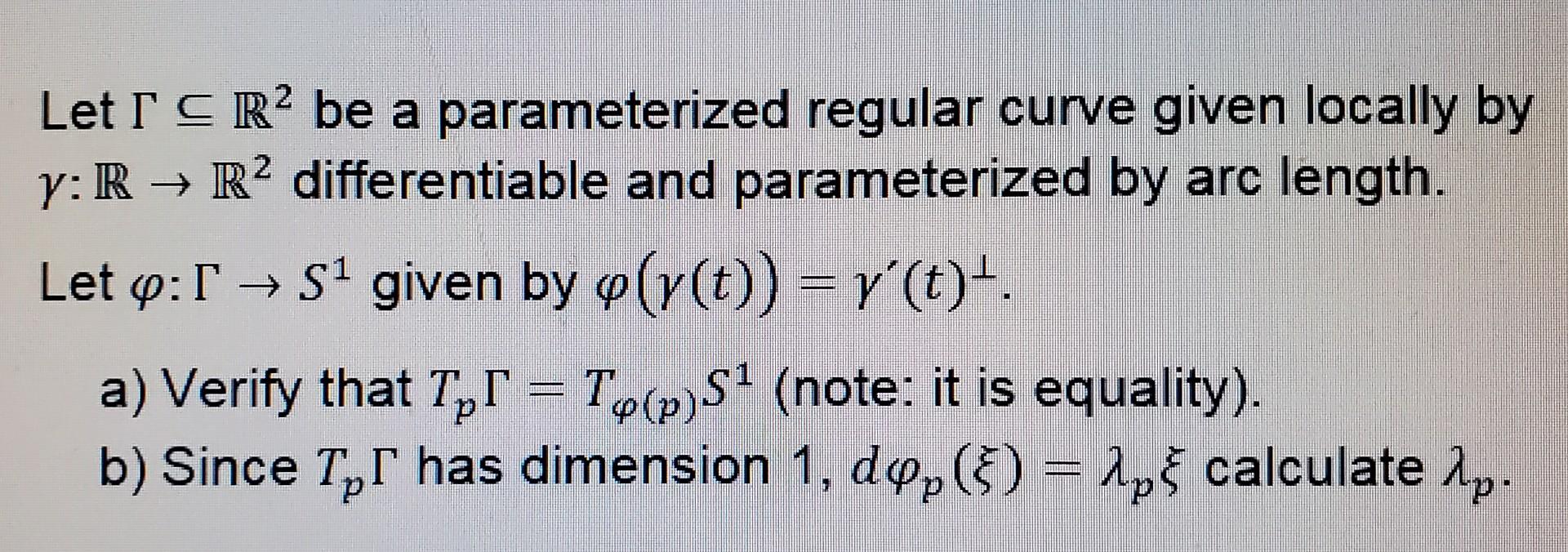 Solved Let Γ⊆R2 be a parameterized regular curve given | Chegg.com