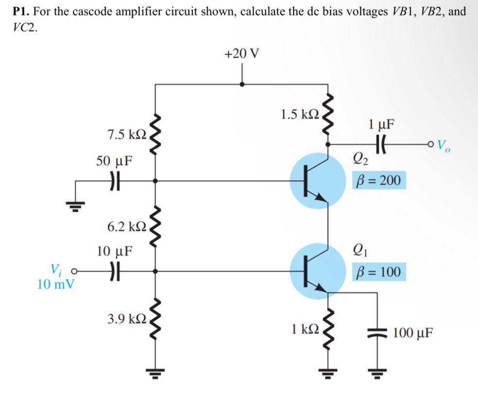 Solved P1. ﻿For the cascode amplifier circuit shown, | Chegg.com